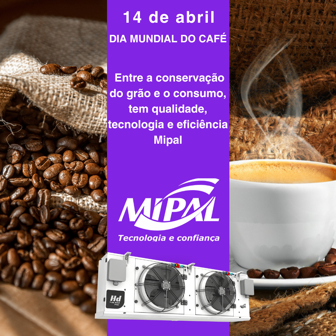 15/04/2024 - Dia mundial do Café - Mipal • Evaporadores e Condensadores
